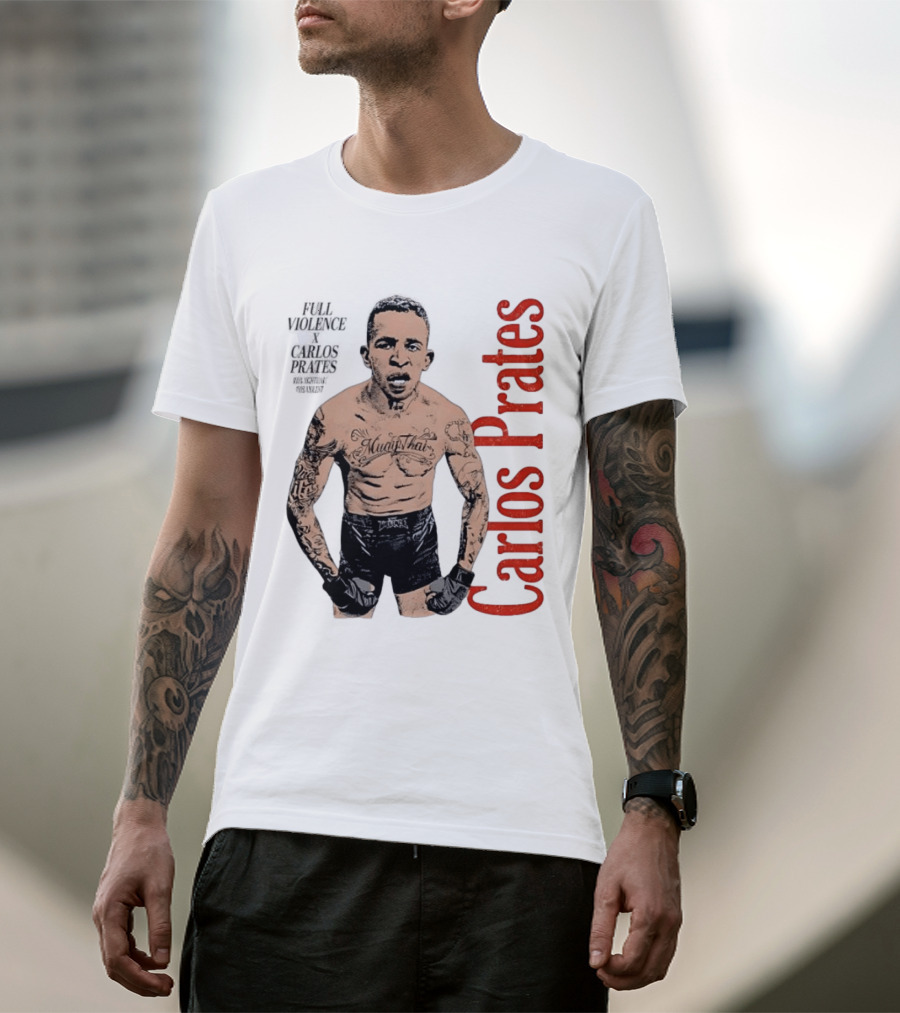 Carlos Prates Muay Thai Full Violence 100 Percent Nightmare T-Shirt