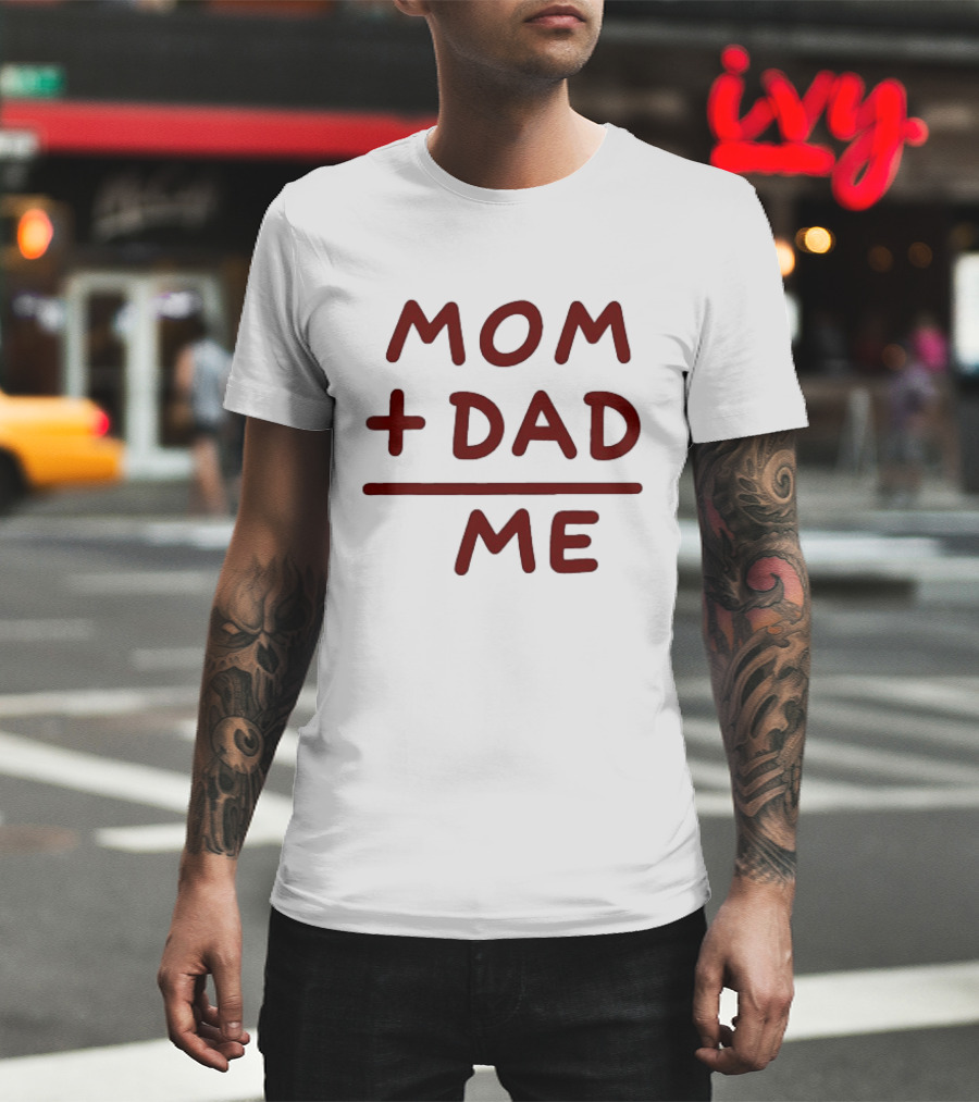 Mom Dad Me Family Parents Baby Equation T-Shirt