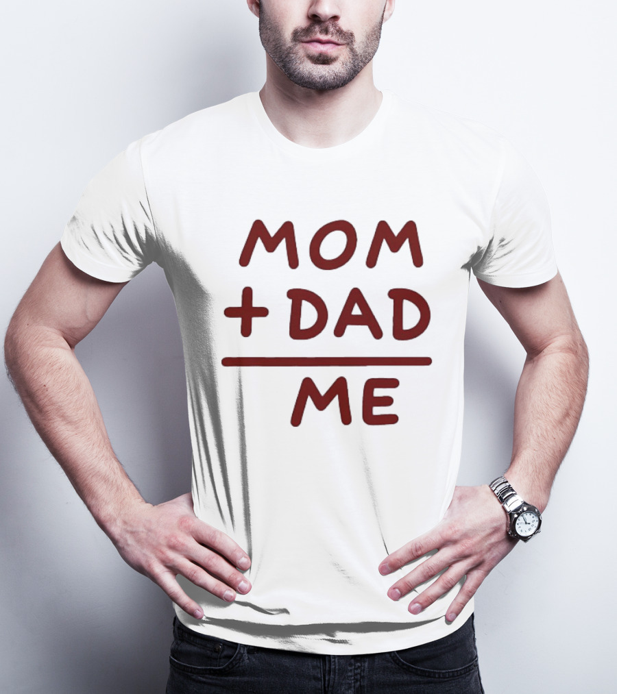 Mom Dad Me Family Parents Baby Equation T-Shirt