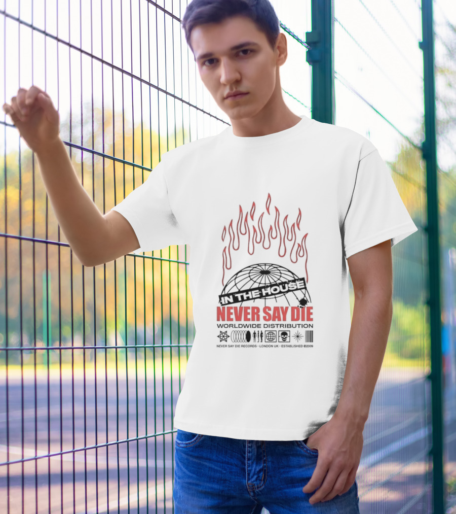 Never Say Die Records In The House Flame Design Worldwide Distribution T-Shirt