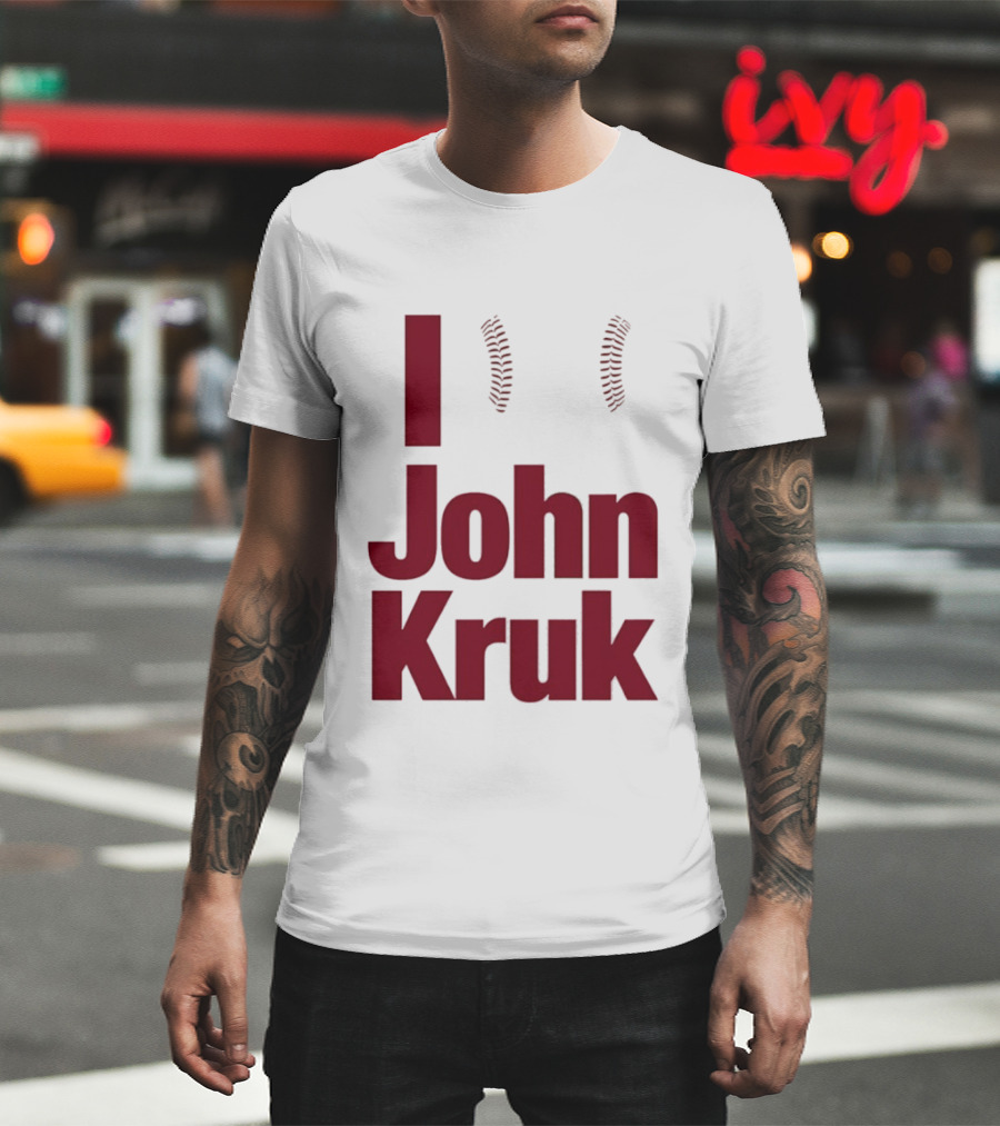 I Love John Kruk Baseball Philadelphia Phillies T-Shirt