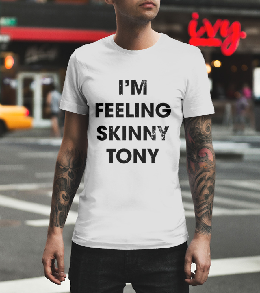 I'm Feeling Skinny Tony Heavyweights Comedy T-Shirt