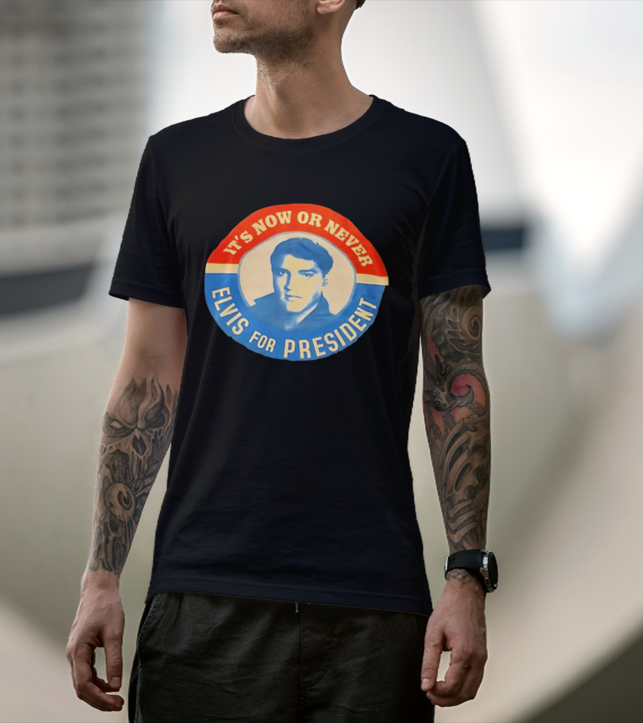 Elvis Presley It's Now Or Never For President T-Shirt