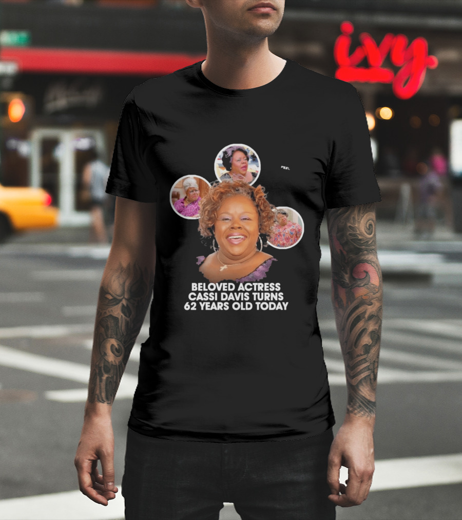 Beloved Actress Cassi Davis Turns 62 Years Old Today T-Shirt