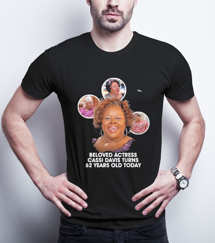 Beloved Actress Cassi Davis Turns 62 Years Old Today T-Shirt