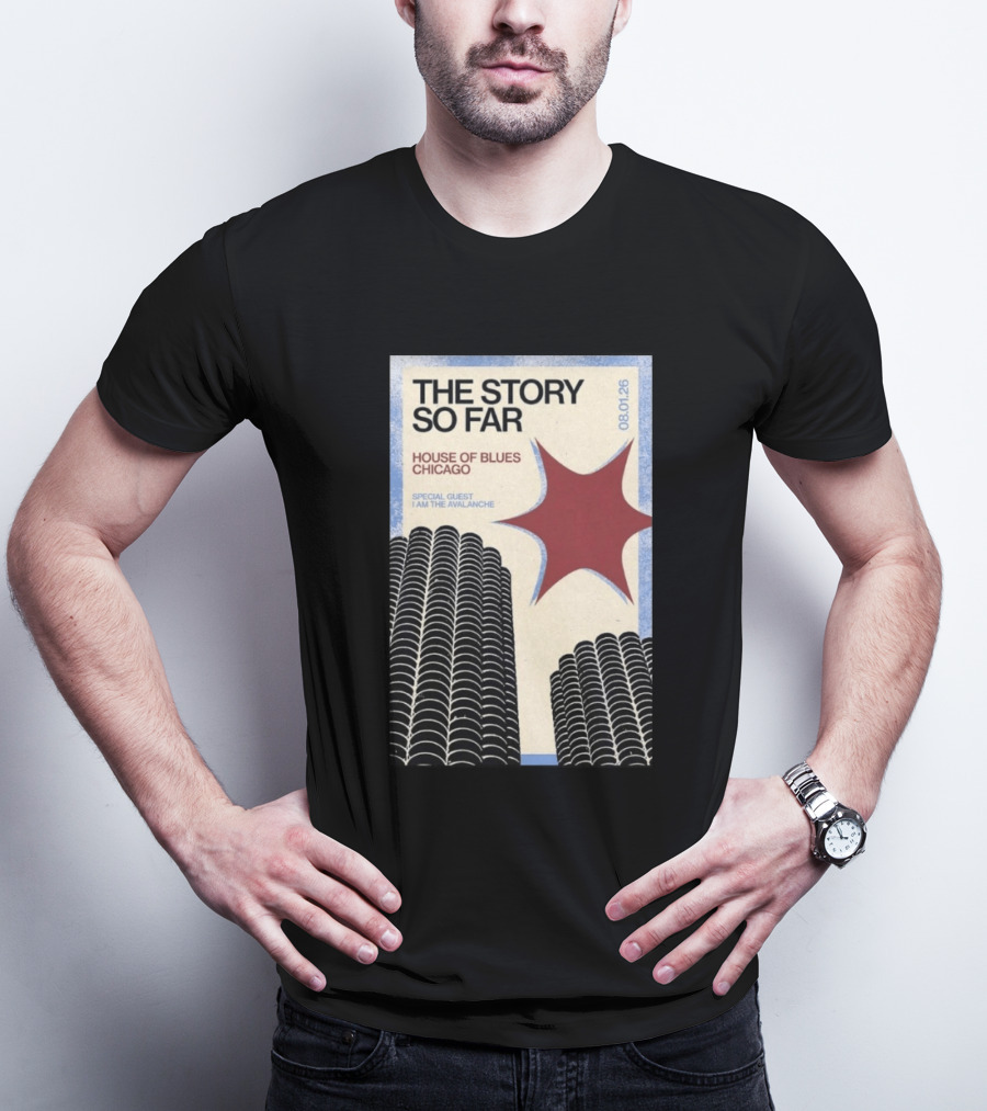 The Story So Far House Of Blues Chicago August 1 2026 Special Guest I Am The Avalanche T-Shirt