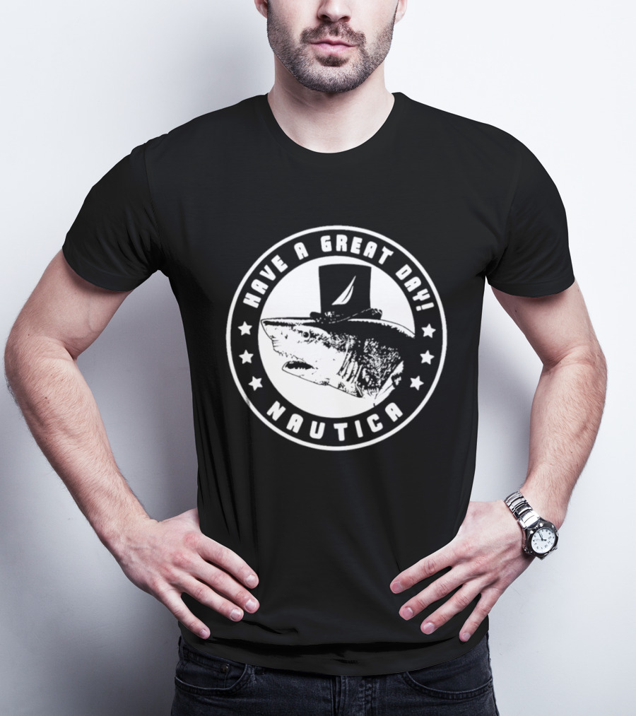 Have A Great Day Nautica Shark Top Hat T-Shirt