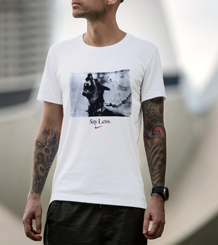 Say Less Dog With Chain Nike T-Shirt