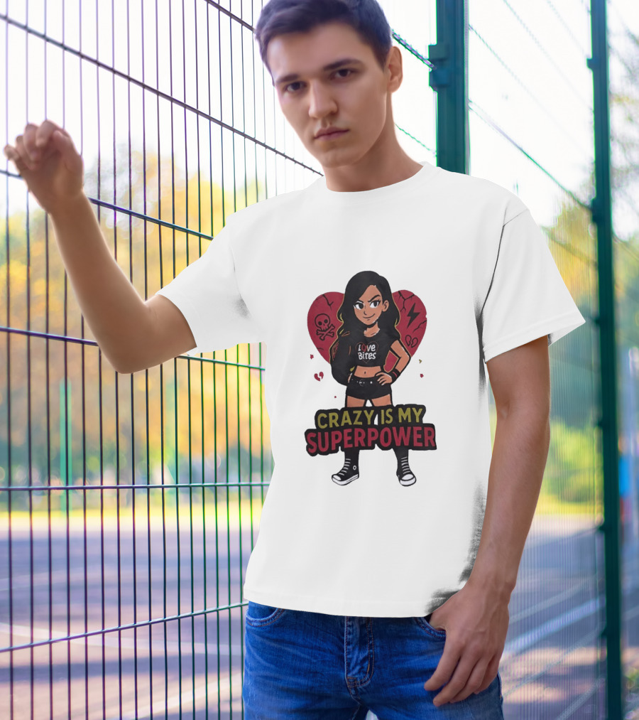 Love Bites Crazy Is My Superpower Cartoon Rock Girl Skull Heart T-Shirt