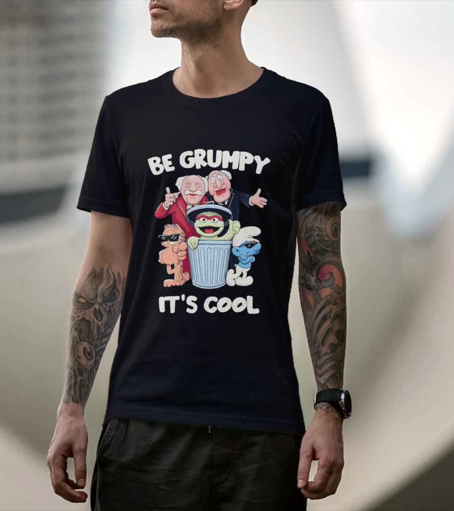 Be Grumpy It's Cool With Statler Waldorf Oscar The Grouch Garfield Smurf T-Shirt