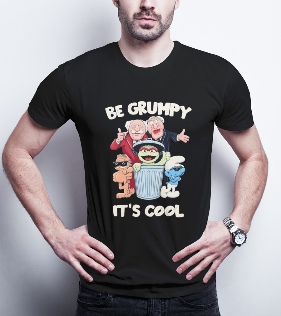 Be Grumpy It's Cool With Statler Waldorf Oscar The Grouch Garfield Smurf T-Shirt