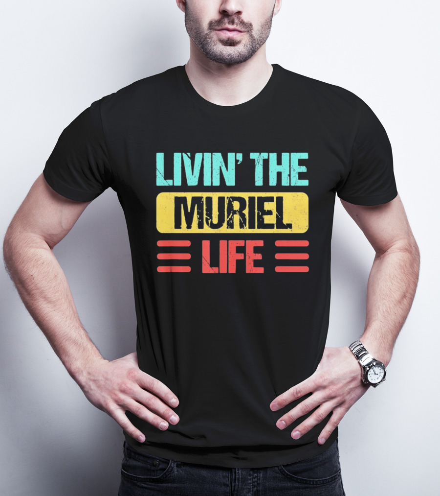 Livin' The Muriel Life Distressed Personalized Name T-Shirt