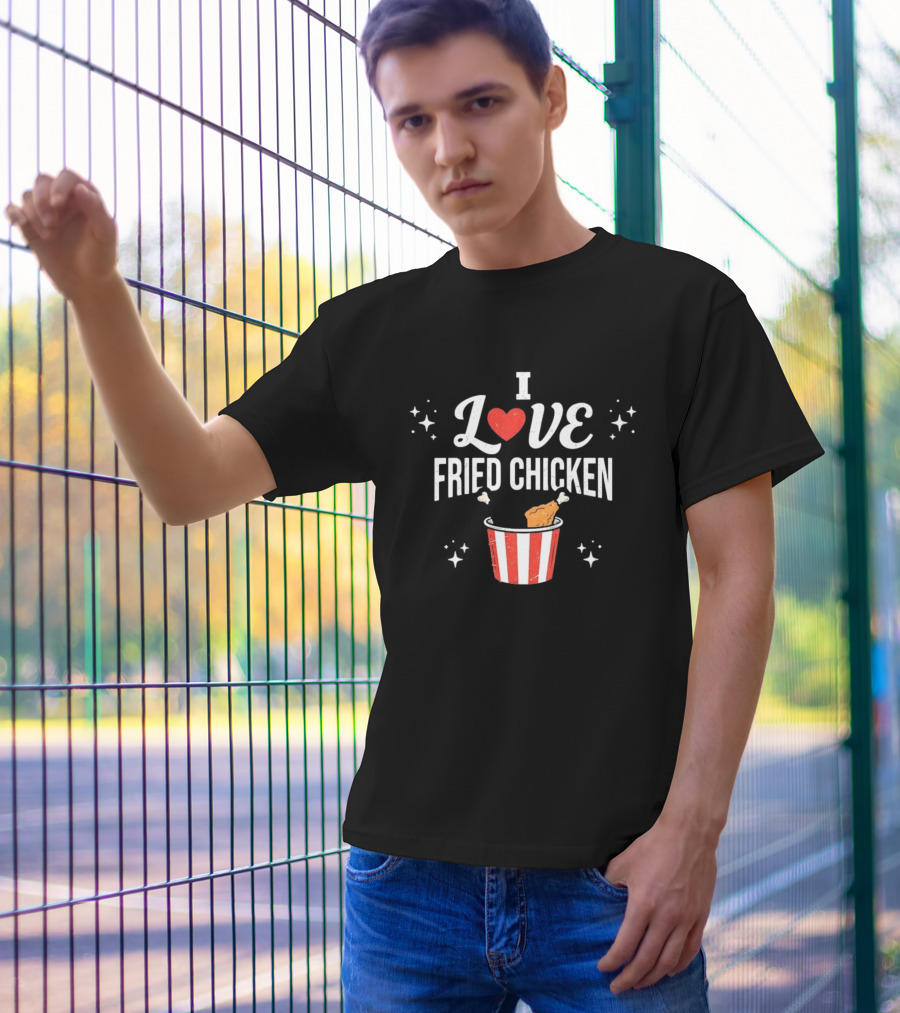 I Love Fried Chicken Food Lover Bucket T-Shirt