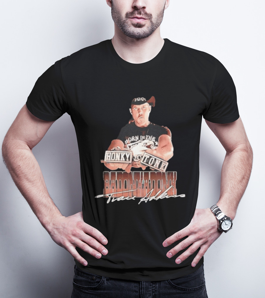 Trace Adkins Honky Tonk Badonkadonk Born In The Country Music T-Shirt