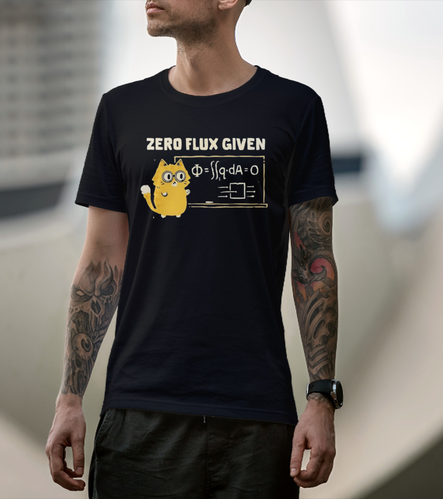 Zero Flux Given Cat Funny Physics Math Science T-Shirt