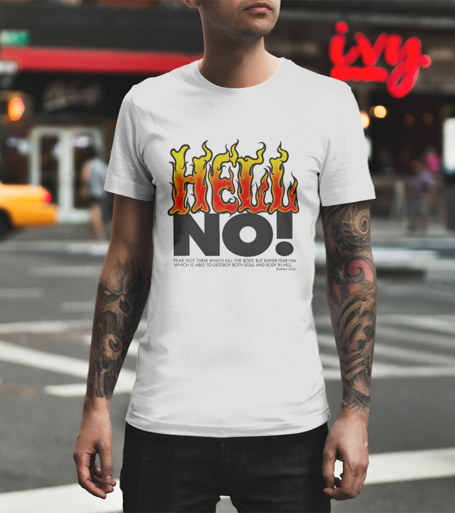 Hell No! Fear Not Them Which Kill The Body Matthew 10:28 T-Shirt