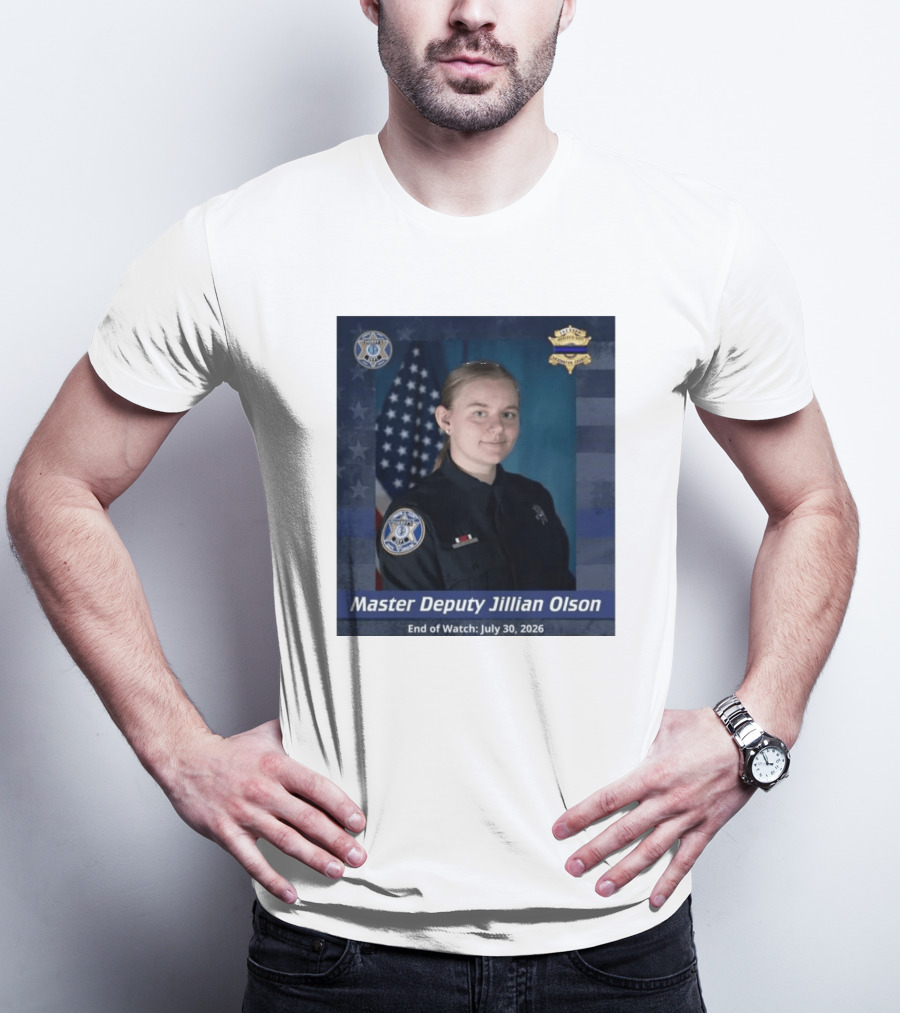 Master Deputy Jillian Olson End Of July 30 2026 Police T-Shirt