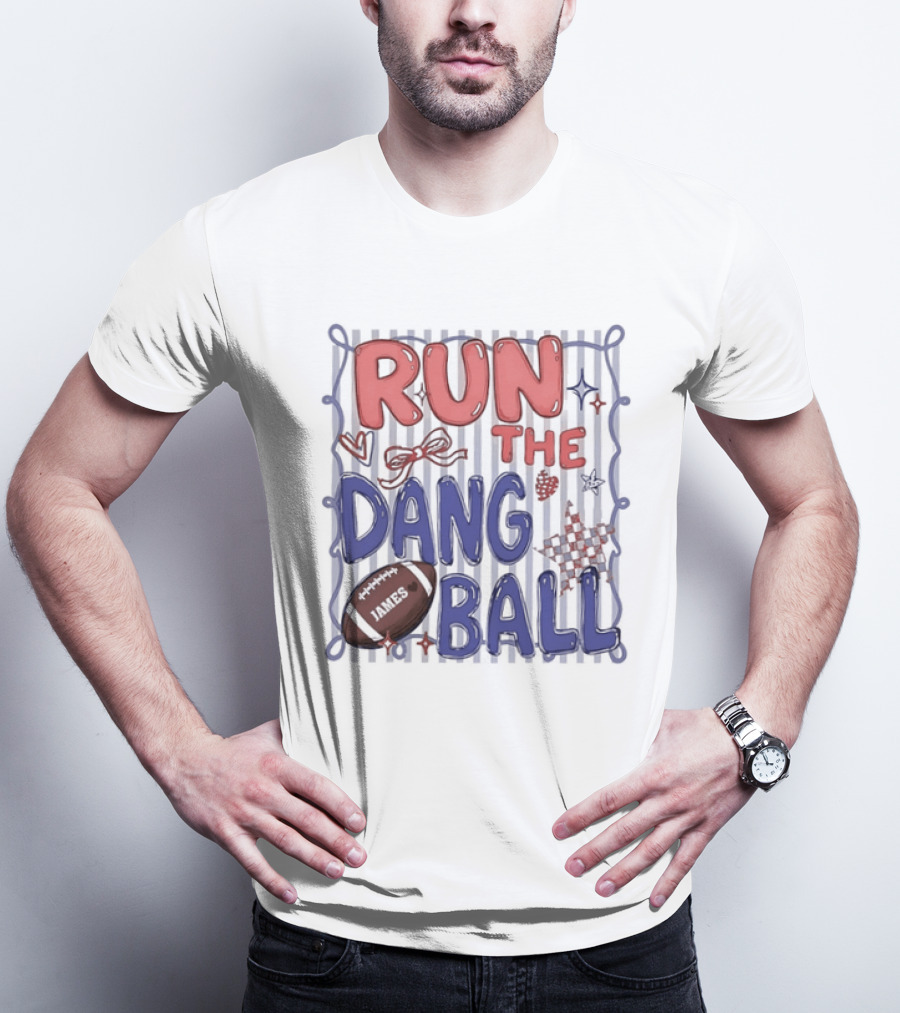 Run The Dang Ball Football Sports Graphic Locker Room T-Shirt