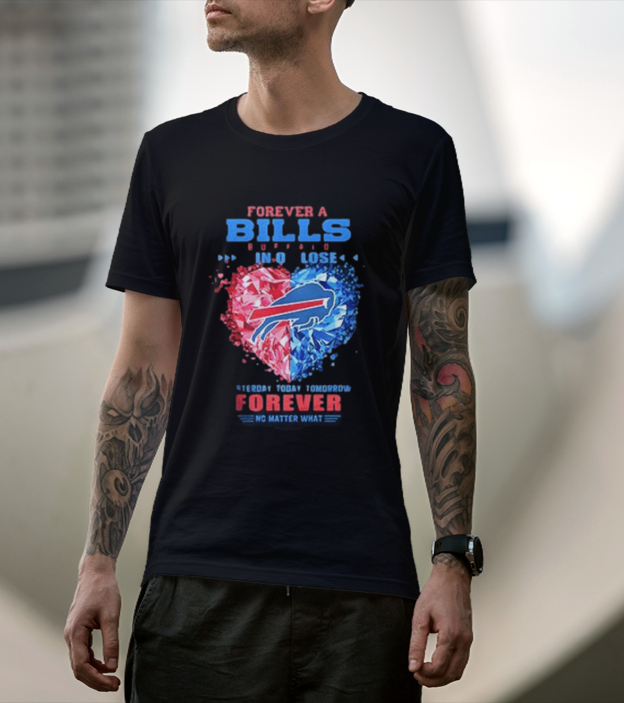 Buffalo Bills Forever No Matter What Heart Diamond Team Spirit T-Shirt