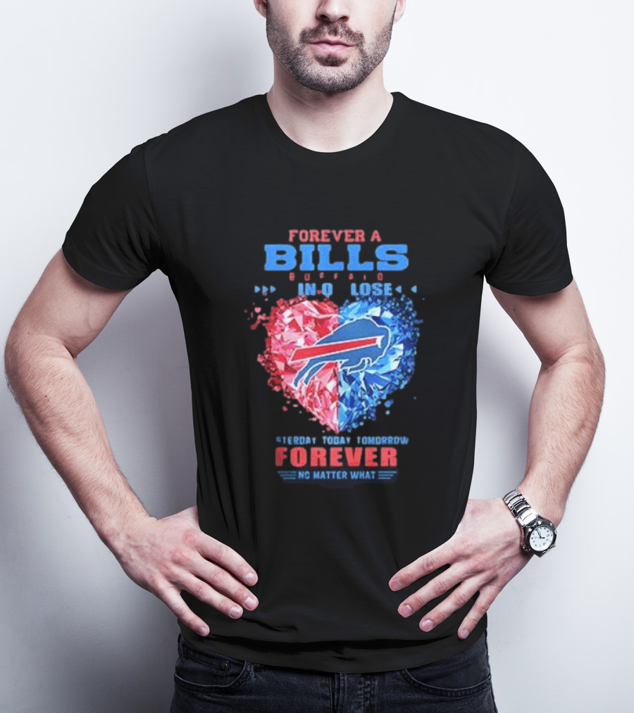 Buffalo Bills Forever No Matter What Heart Diamond Team Spirit T-Shirt
