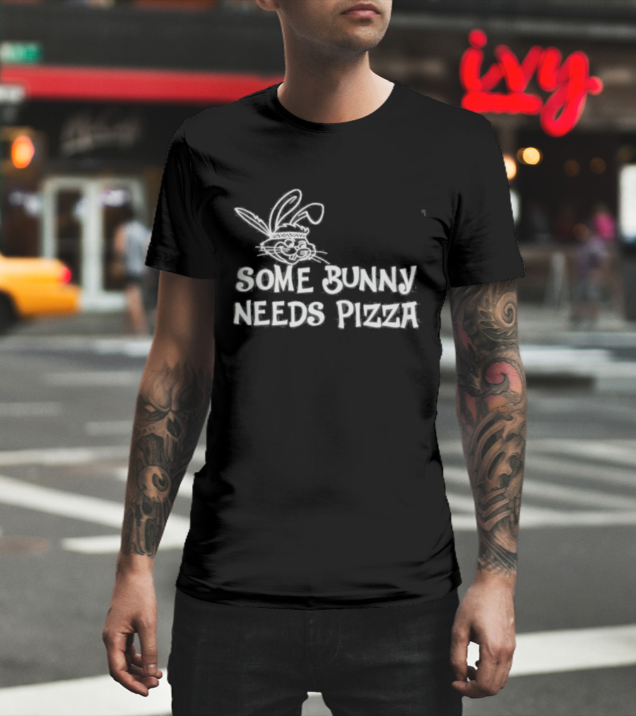 Easter Some Bunny Needs Pizza Funny Rabbit And Food Lovers T-Shirt