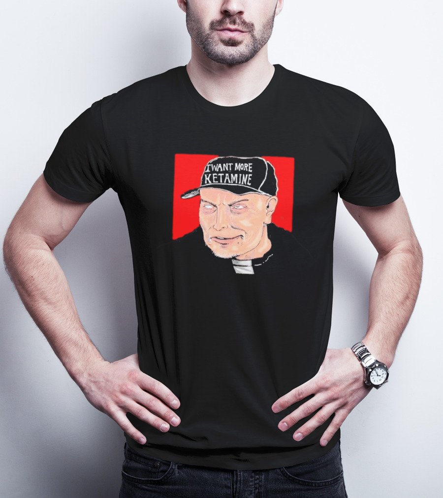 Elon Musk I Want More Ketamine Hat T-Shirt