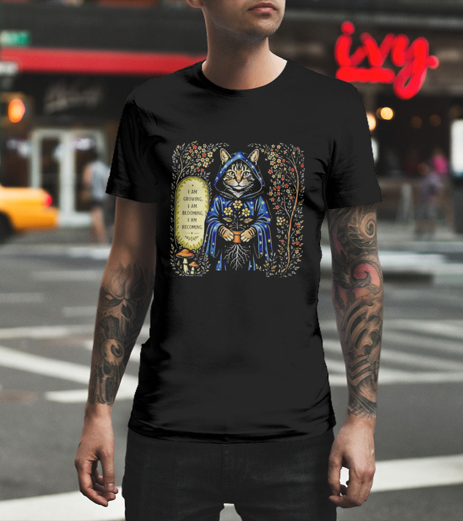 I Am Growing I Am Blooming I Am Becoming Wizard Cat Enchanted Blooms Nature Magic T-Shirt