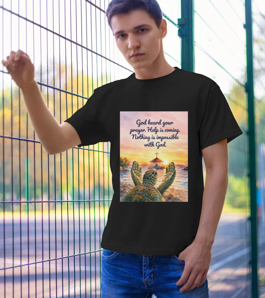 God Heard Your Prayer Help Is Coming Nothing Is Impossible With Turtle And Church Sunset T-Shirt