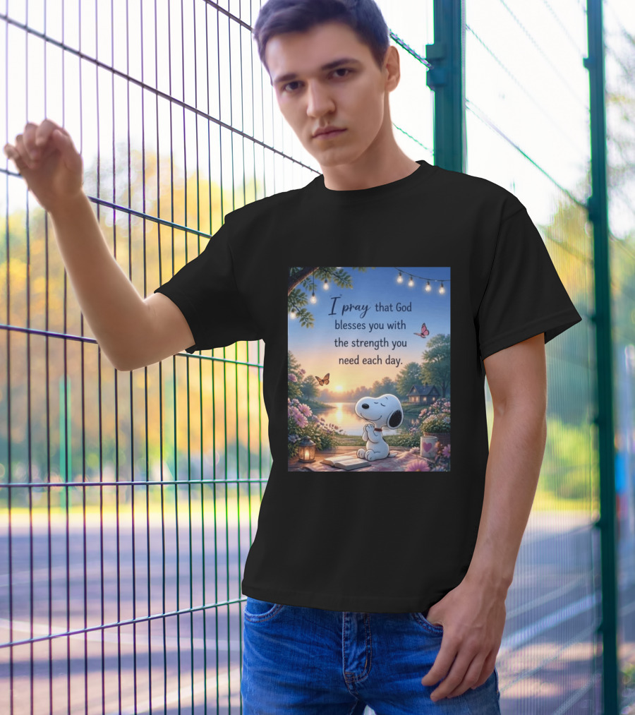 I Pray That God Blesses You With The Strength You Need Each Day Snoopy Peaceful Nature Scene T-Shirt