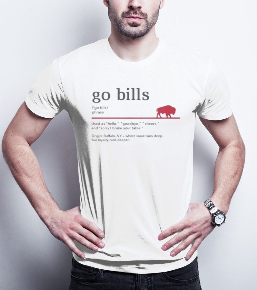 Go Bills Figurative Buffalo Definition With Football Enthusiast Humor And Unyielding Loyalty T-Shirt