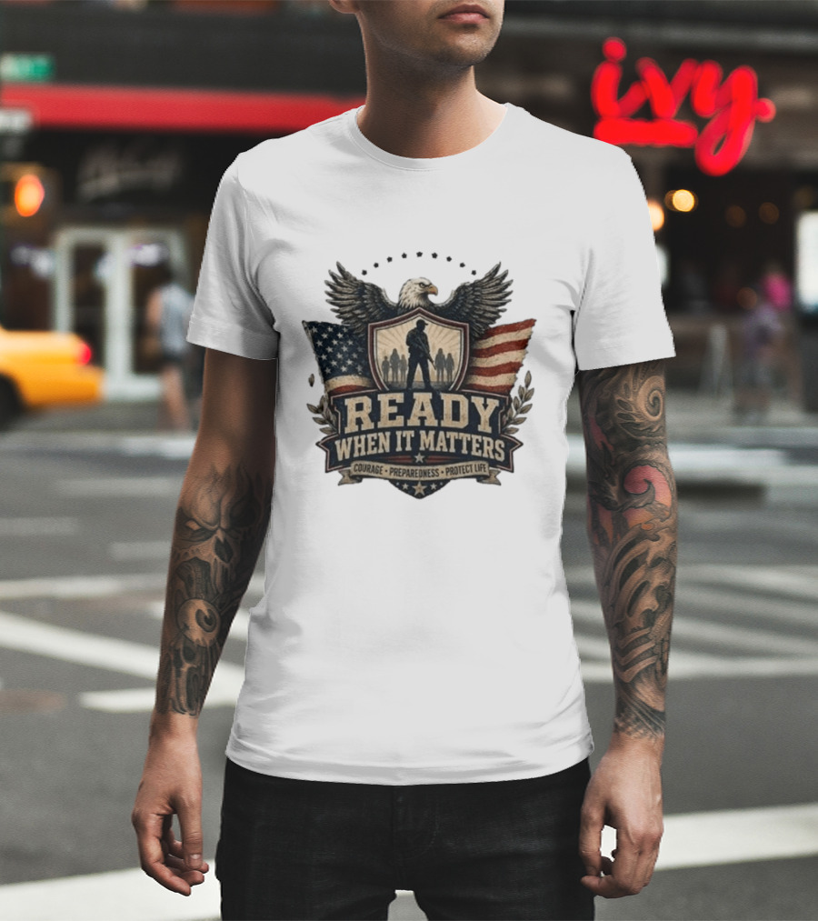 Ready When It Matters Eagle American Flag Courage Preparedness Protect Life T-Shirt