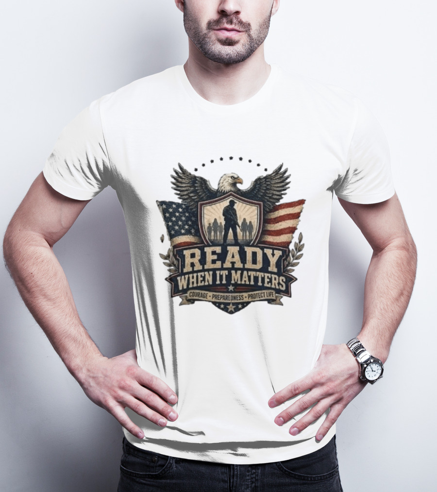 Ready When It Matters Eagle American Flag Courage Preparedness Protect Life T-Shirt