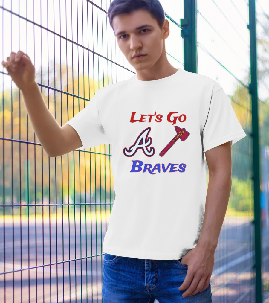 Let's Go Atlanta Braves Baseball A Tomahawk Fan Gear T-Shirt