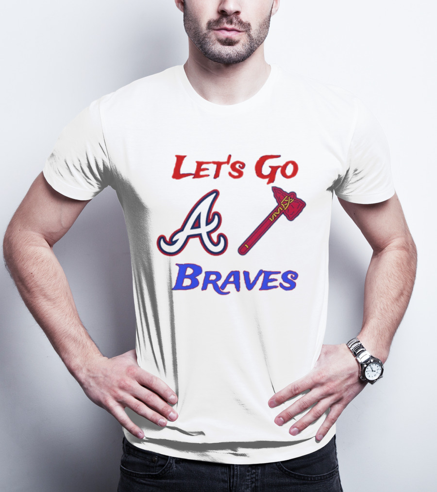 Let's Go Atlanta Braves Baseball A Tomahawk Fan Gear T-Shirt