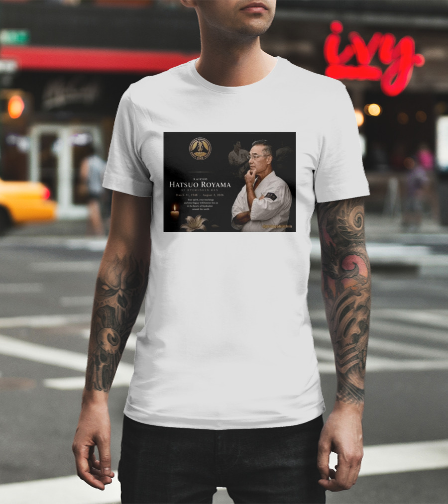 Kaicho Hatsuo Royama Kyokushin Kan March 31 1948 August 3 2026 Legacy Lives On T-Shirt
