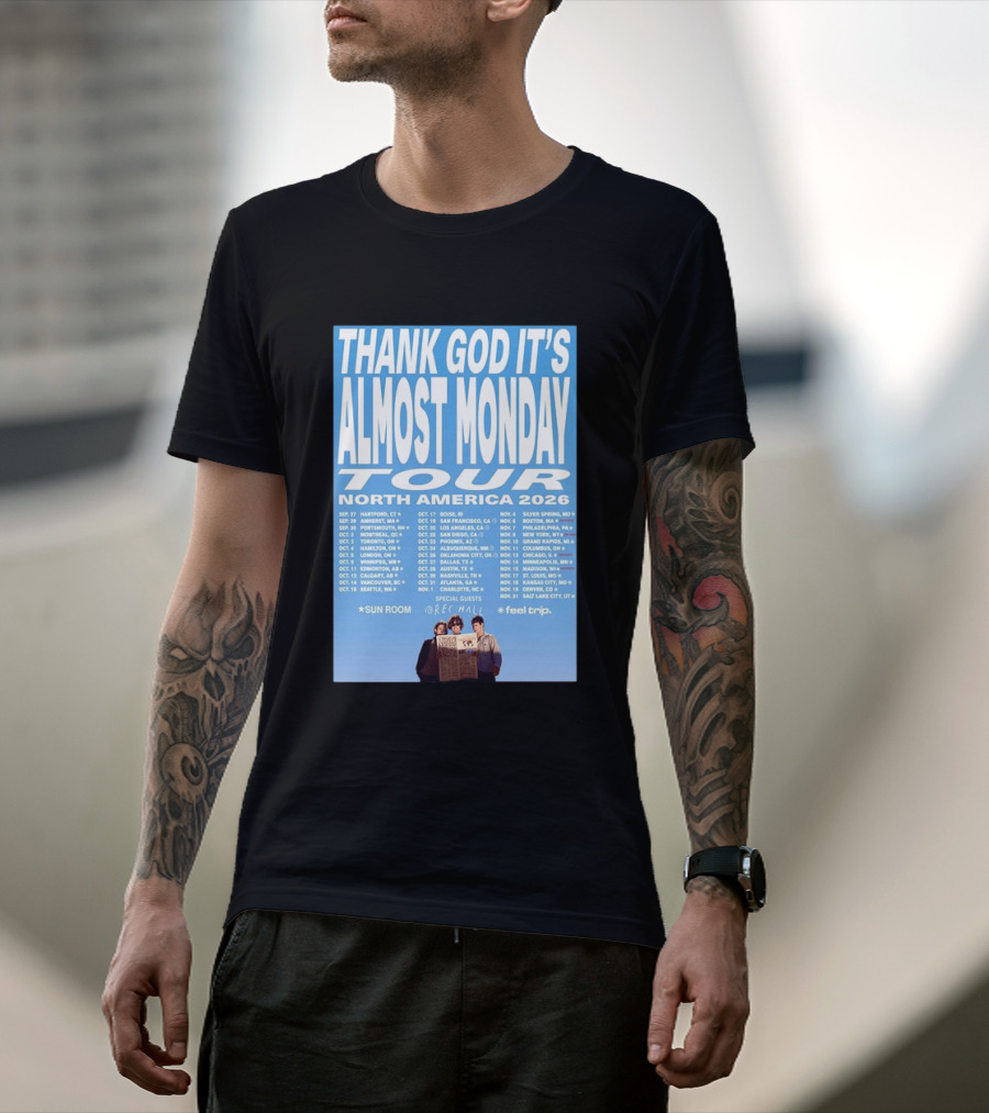 Thank God It's Almost Monday Tour North America 2026 Sun Room Rec Halls Feel Trip T-Shirt