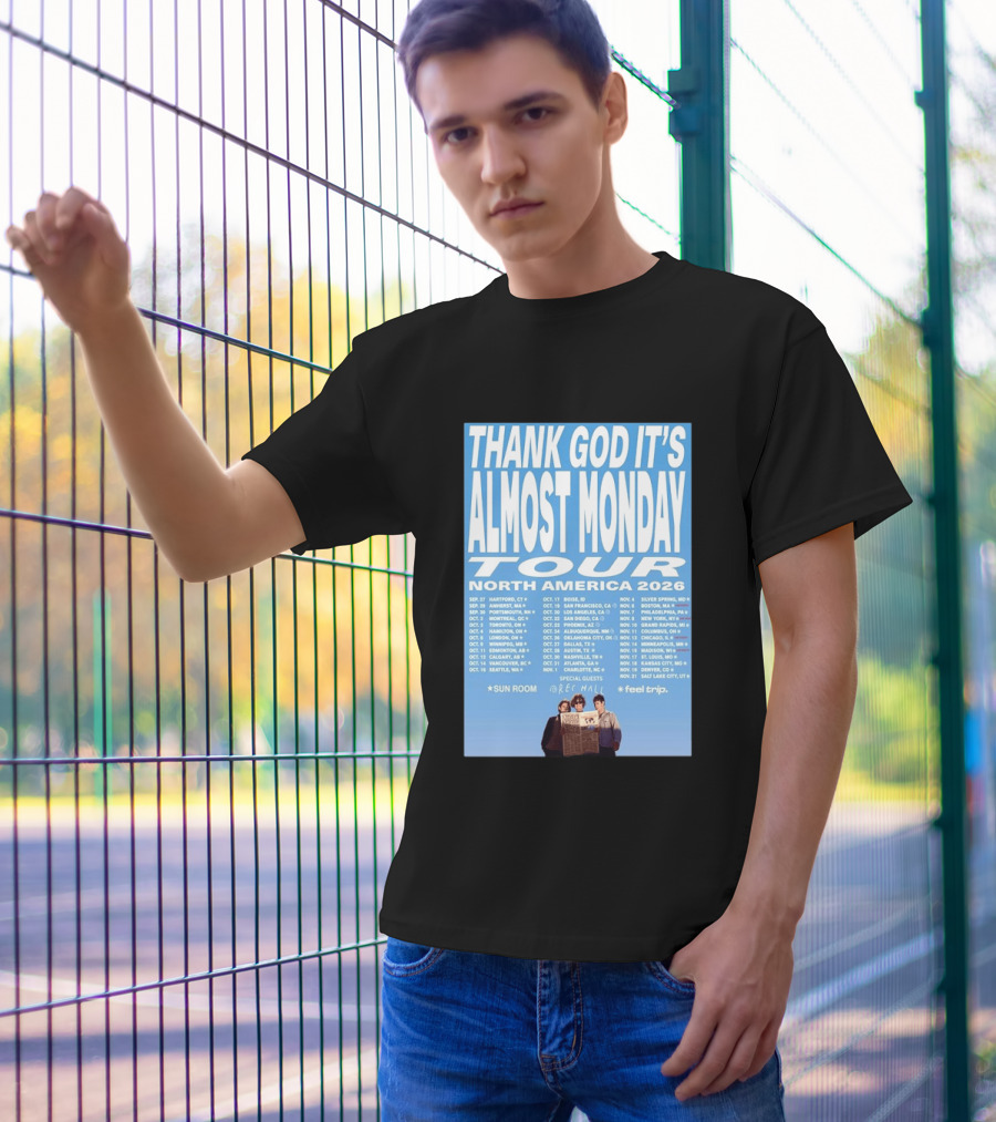 Thank God It's Almost Monday Tour North America 2026 Sun Room Rec Halls Feel Trip T-Shirt