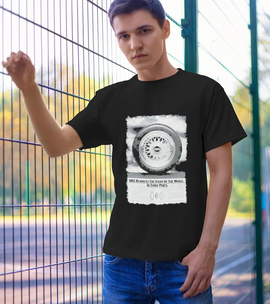 BBS Rewrites The Story Of The Wheel BBS Wheel Image In Three Parts T-Shirt