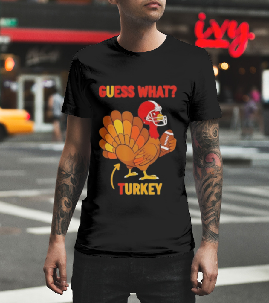 Guess What Turkey Thanksgiving Football Humor T-Shirt