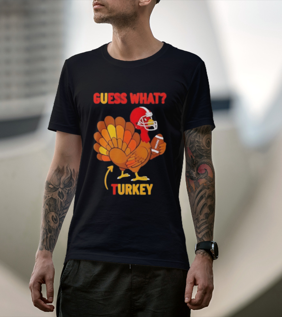 Guess What Turkey Thanksgiving Football Humor T-Shirt