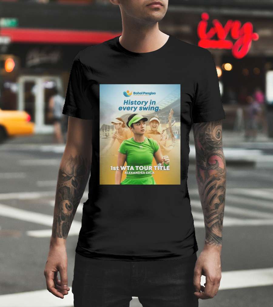 Bohol Panglao International Airport History In Every Swing 1st WTA Tour Title Alexandra Eala T-Shirt