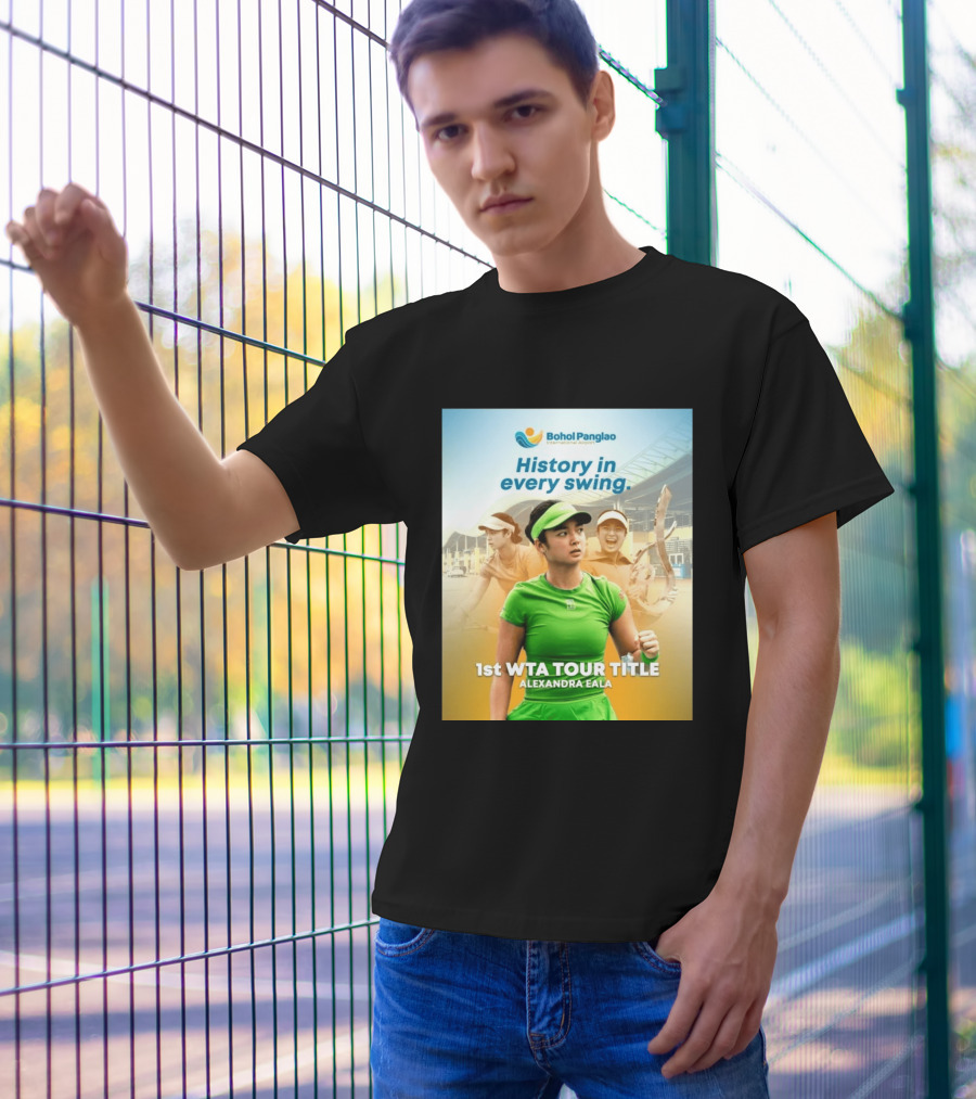 Bohol Panglao International Airport History In Every Swing 1st WTA Tour Title Alexandra Eala T-Shirt