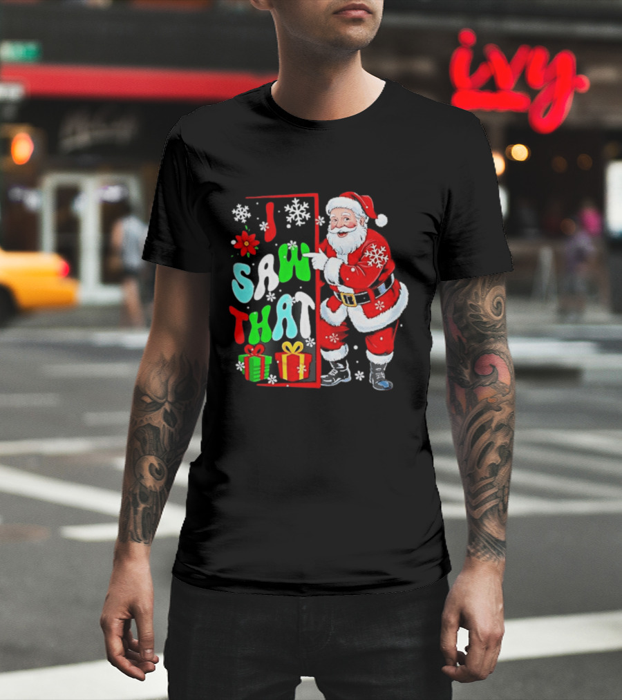 I Saw That Lovely Christmas Santa Snowflakes And Gifts T-Shirt