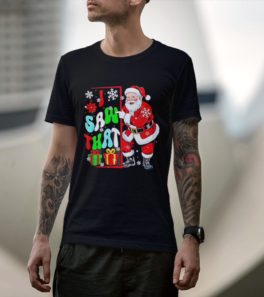 I Saw That Lovely Christmas Santa Snowflakes And Gifts T-Shirt