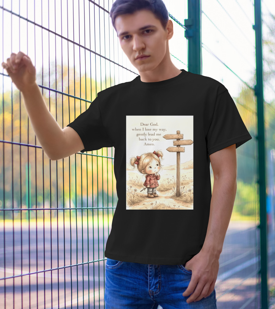 Dear God When I Lose My Way Gently Lead Me Back To You Amen Child At Crossroads T-Shirt
