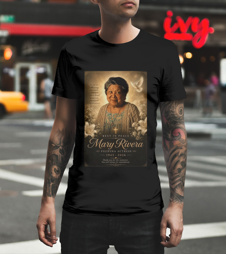 Rest In Peace Mary Rivera Filipina Actress 1943 2026 Thank You For The Memories You Will Always Be Remembered T-Shirt