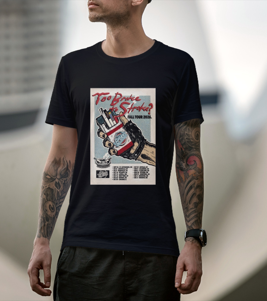 Too Broke To Stroke Fall Tour 2026 St. Catharines To Toronto Dates The Brokes T-Shirt