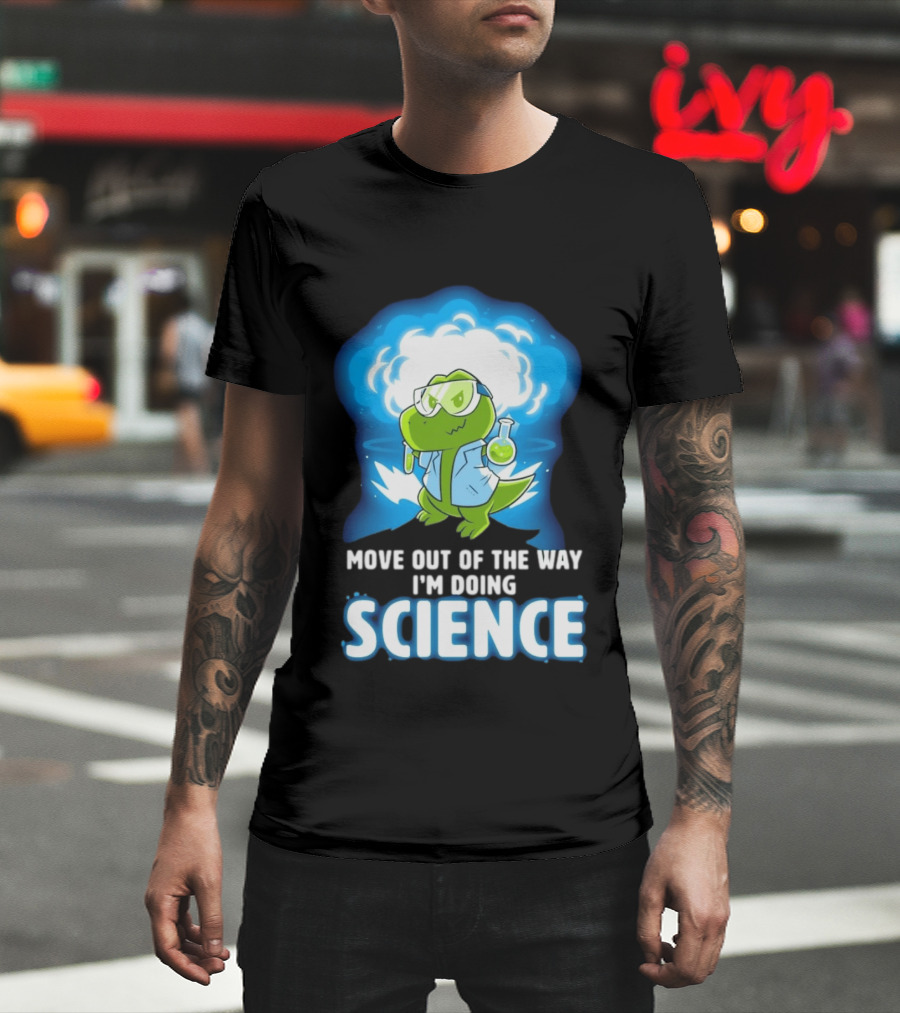 Move Out Of The Way I'm Doing Science Turtle Lab Experiment T-Shirt