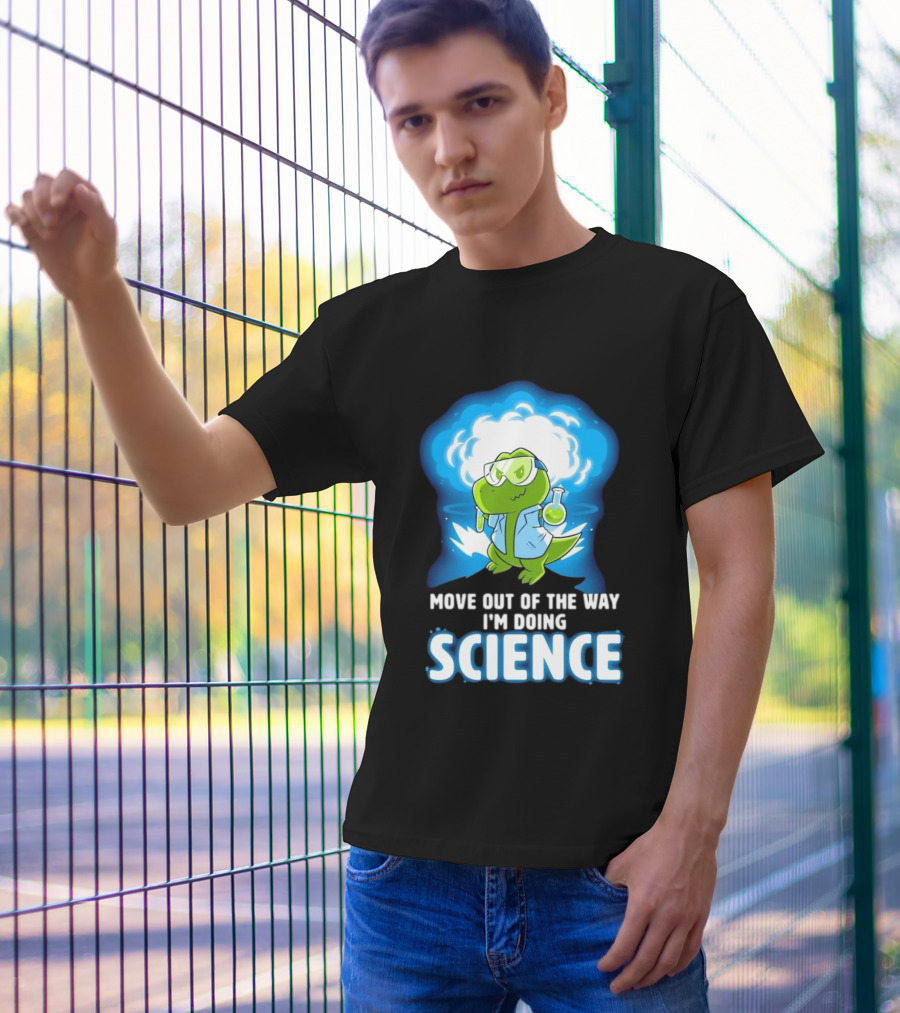 Move Out Of The Way I'm Doing Science Turtle Lab Experiment T-Shirt