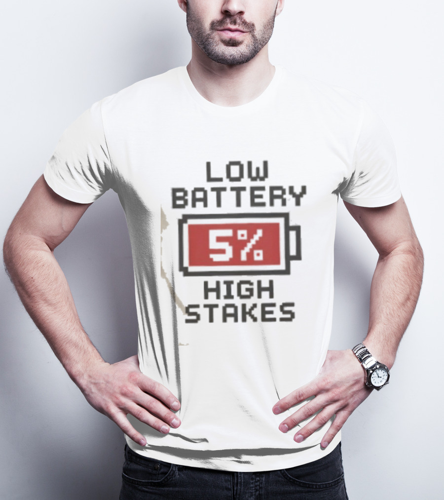 Low Battery 5 Percent High Stakes T-Shirt